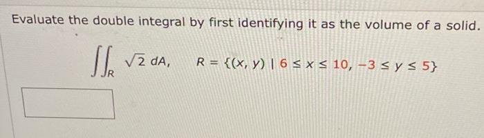 Solved Evaluate the double integral by first identifying it | Chegg.com