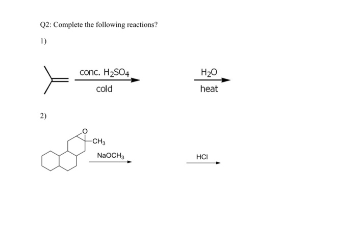 Solved Q2: Complete the following reactions? 1) conc. H2SO4 | Chegg.com
