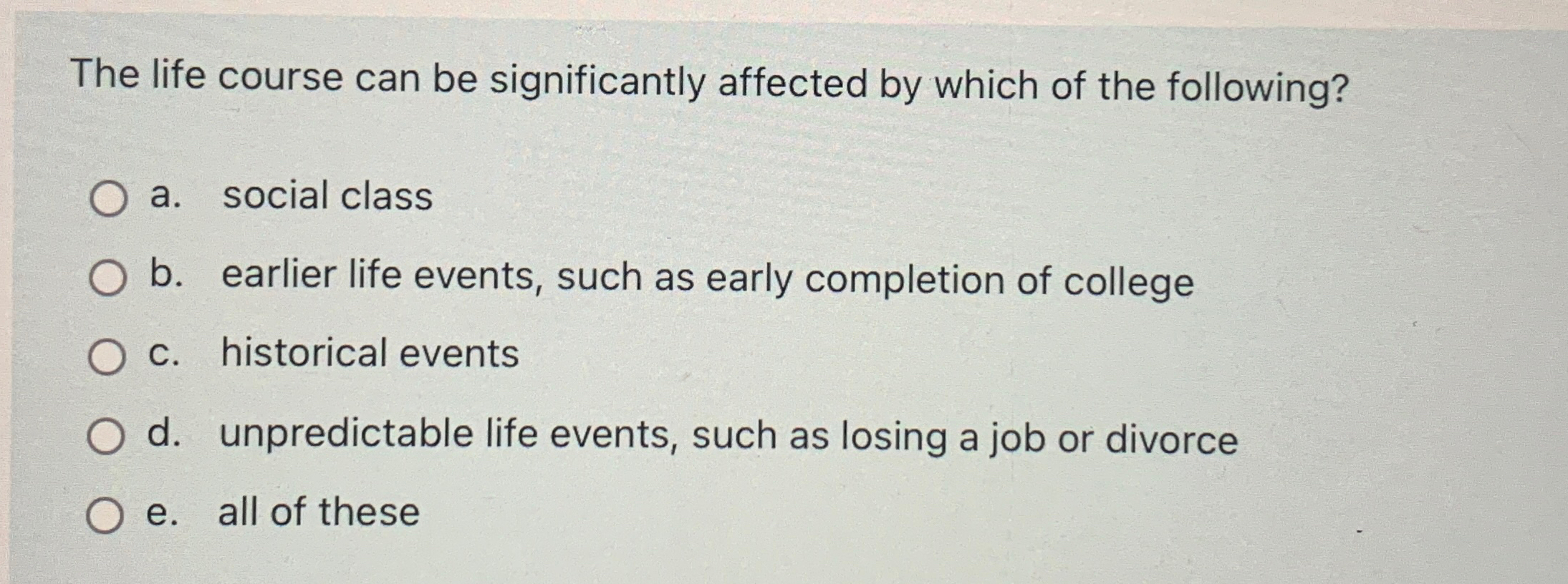 Solved The life course can be significantly affected by | Chegg.com