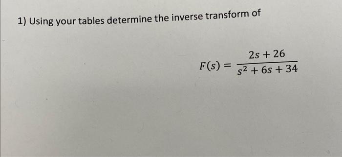 Solved 1) Using your tables determine the inverse transform | Chegg.com