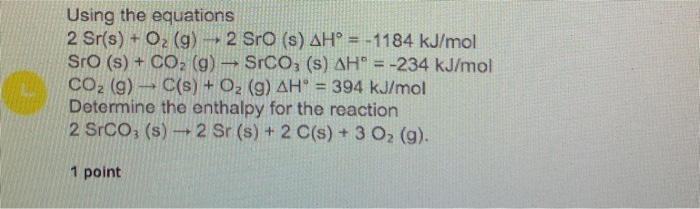 Solved Using the equations 2 Sr(s) + O2 (g) - 2 Sro (s) AH° | Chegg.com