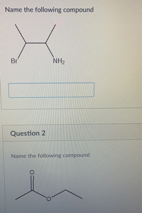 Solved Name the following compound Br NH2 Question 2 Name | Chegg.com