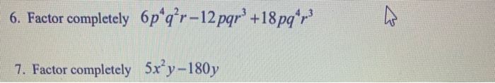 Solved 6. Factor completely 6p*q’r – 12 pqr +18 pq* का 7. | Chegg.com