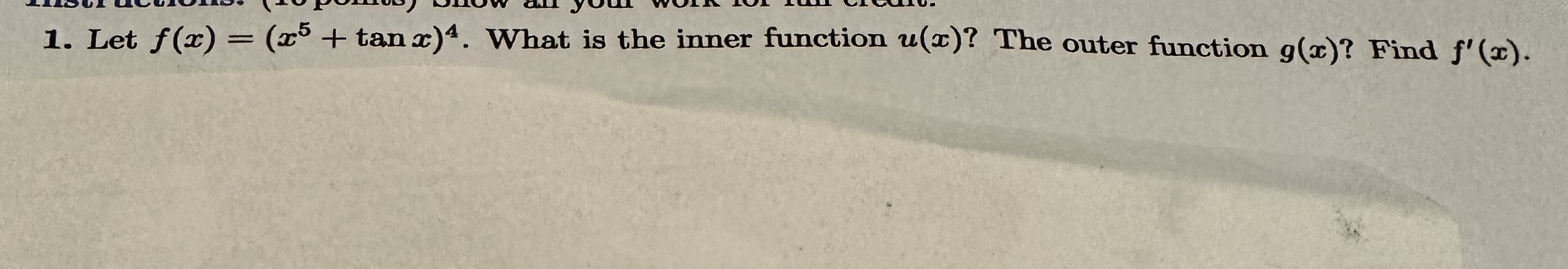 Solved Let f(x)=(x5+tanx)4. ﻿What is the inner function | Chegg.com