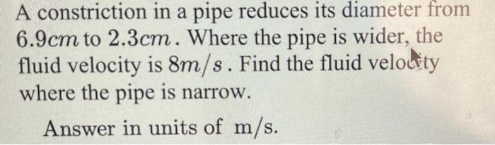 Solved A constriction in a pipe reduces its diameter from | Chegg.com