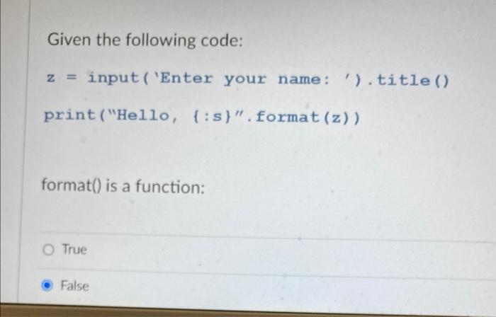 Solved Given the following code: z = input('Enter your name: | Chegg.com