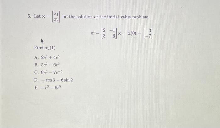 Solved 5. Let x=[x1x2] be the solution of the initial value | Chegg.com