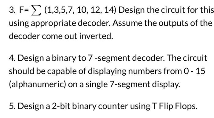Solved 3. F=∑(1,3,5,7,10,12,14) Design the circuit for this | Chegg.com
