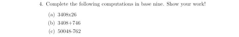 Solved 4. Complete the following computations in base nine. | Chegg.com