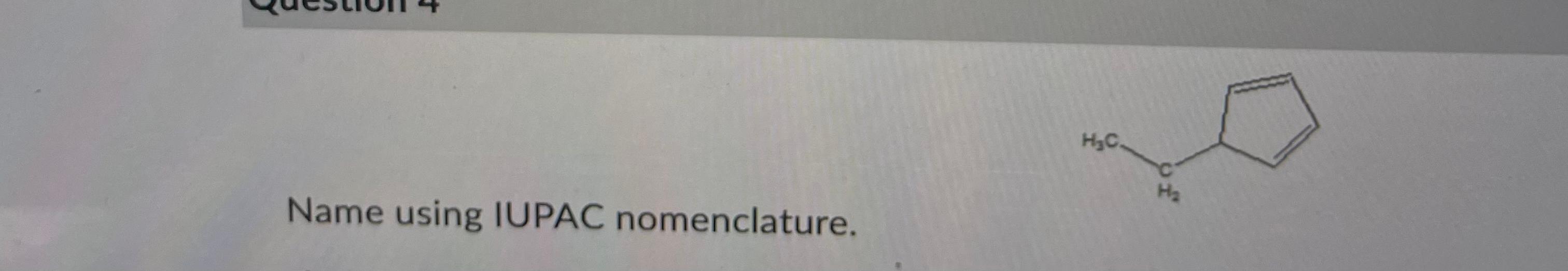 Solved Name using IUPAC nomenclature. | Chegg.com
