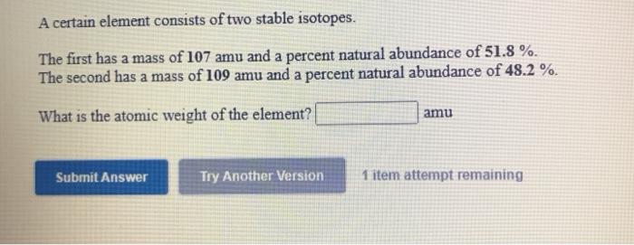 Solved A certain element consists of two stable isotopes. | Chegg.com