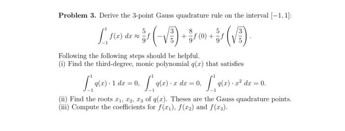 Solved Problem 3. Derive the 3-point Gauss quadrature rule | Chegg.com