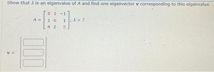 Solved Show that v is an eigenvector of A and find the | Chegg.com