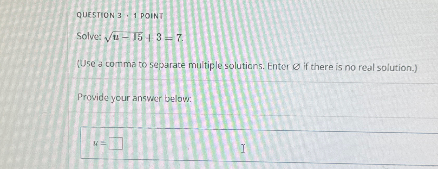 Solved QUESTION 3 - 1 POINTSolve: u-152+3=7.(Use a comma to | Chegg.com Solved QUESTION 3 - 1 POINTSolve: u-152+3=7.(Use a comma to | Chegg.com