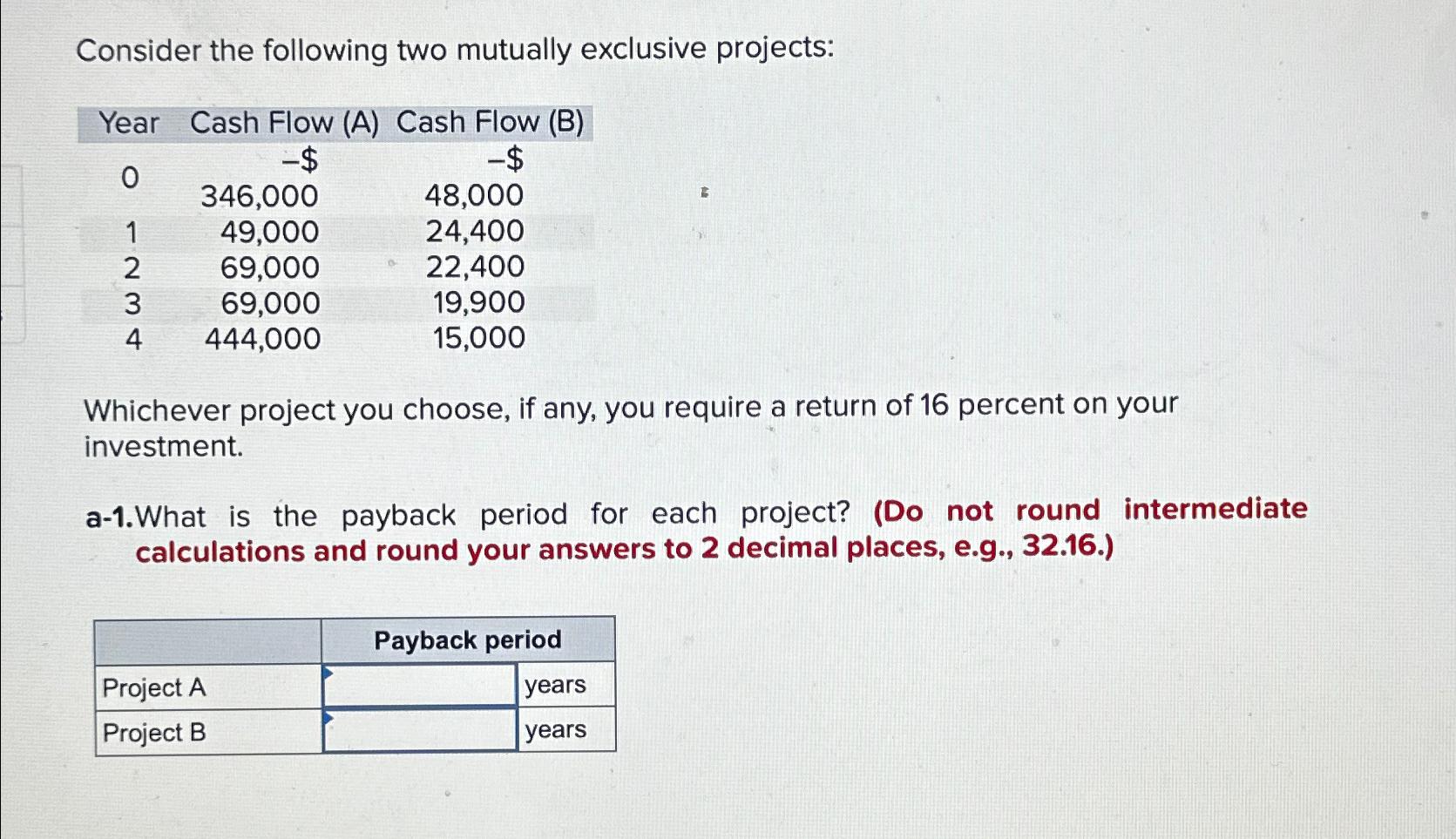 Solved Consider the following two mutually exclusive | Chegg.com