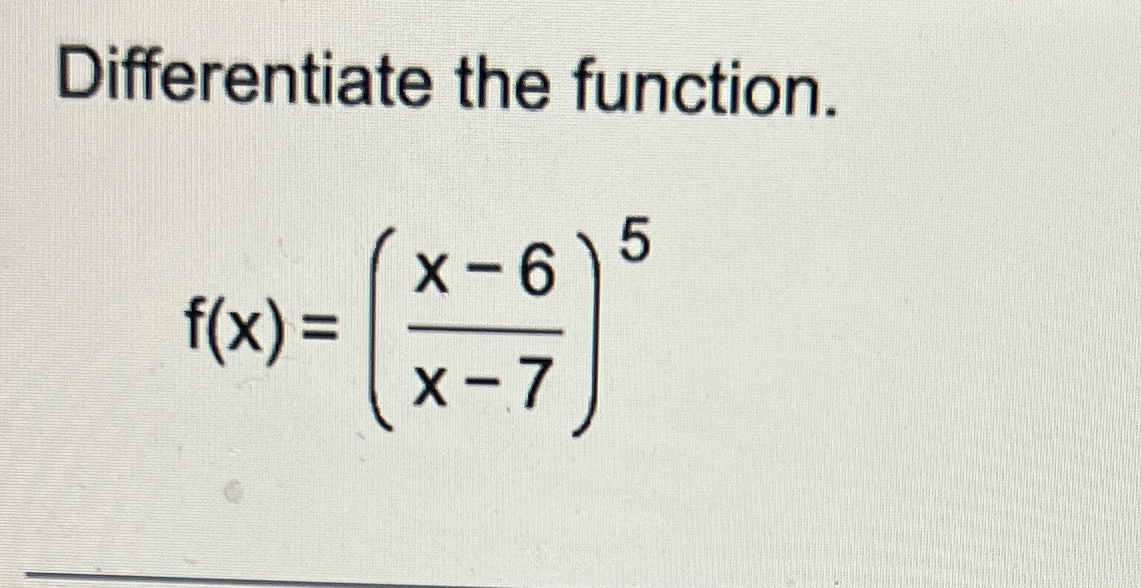 Solved Differentiate the function.f(x)=(x-6x-7)5 | Chegg.com