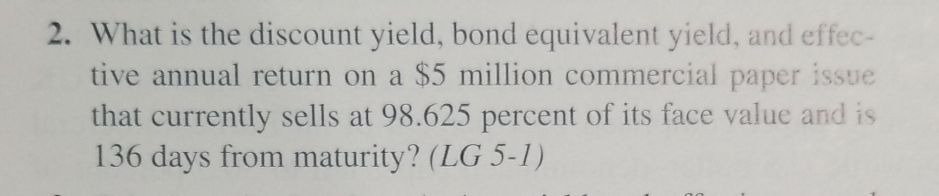 Solved 2. What is the discount yield, bond equivalent yield, | Chegg.com