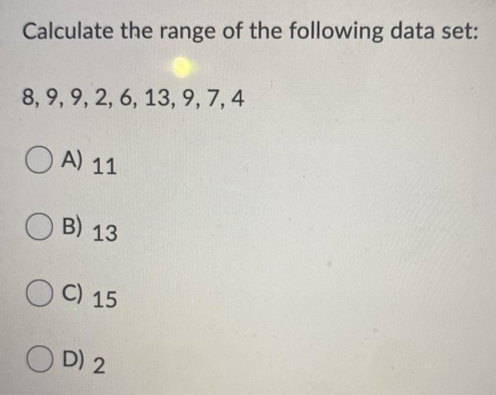 Solved Calculate the range of the following data set: 8, 9, | Chegg.com