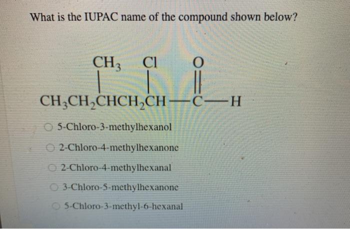 Solved What is the IUPAC name of the compound shown below? | Chegg.com
