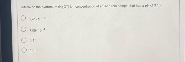 Solved Determine the hydronium (H30*) ion concentration of | Chegg.com
