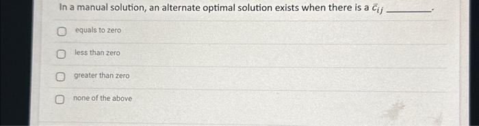 Solved In A Manual Solution An Alternate Optimal Solution