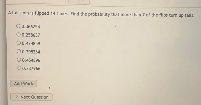 Solved A fair coin is flipped 14 times. Find the probability | Chegg.com