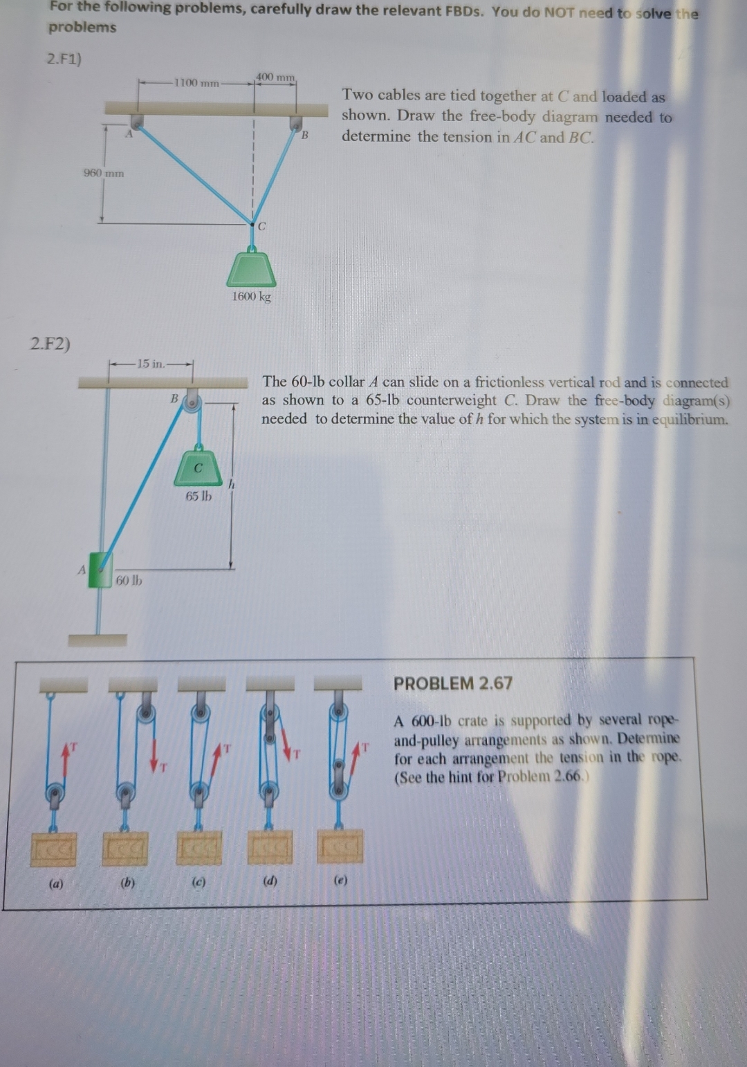 Solved For the following problems, carefully draw the | Chegg.com