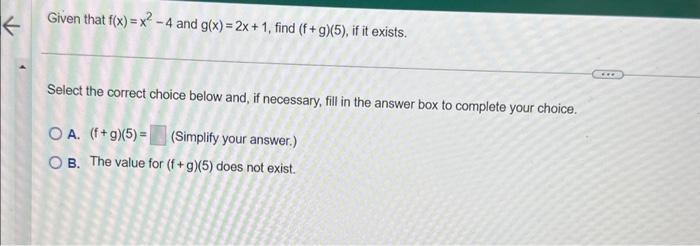Solved Given that f(x)=x2−4 and g(x)=2x+1, find (f+g)(5), if | Chegg.com