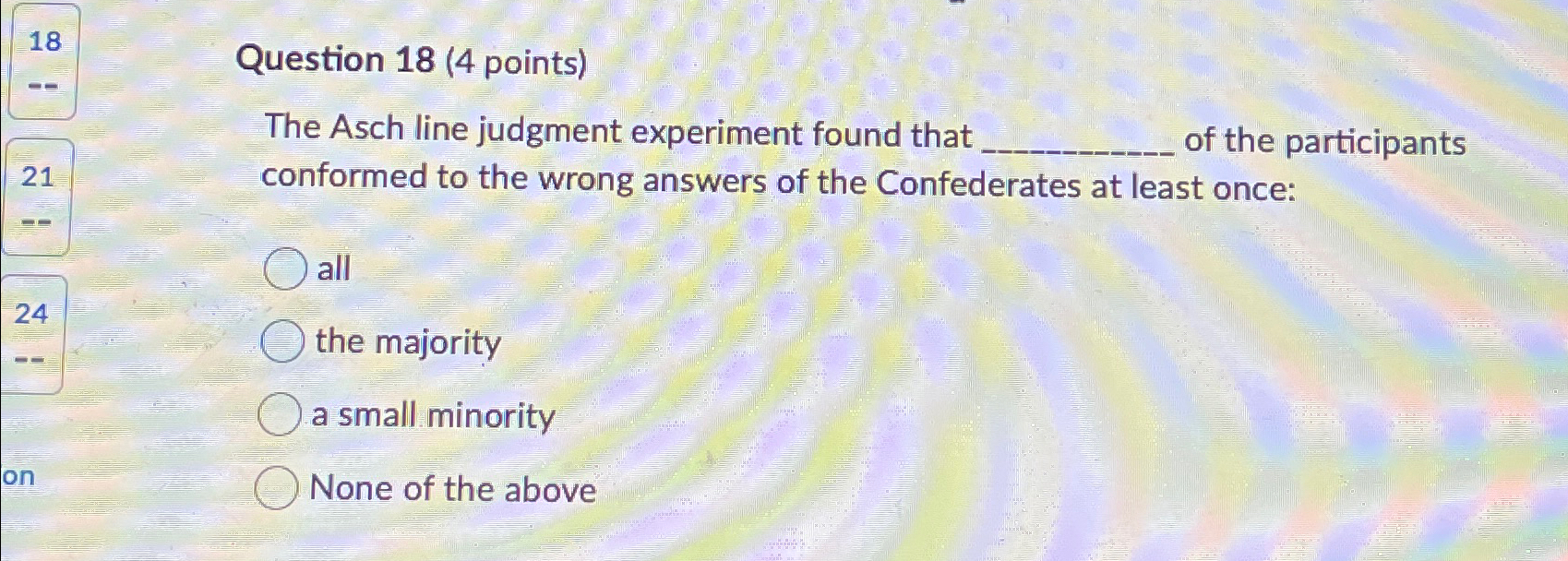 Solved 18Question 18 (4 ﻿points)The Asch line judgment | Chegg.com