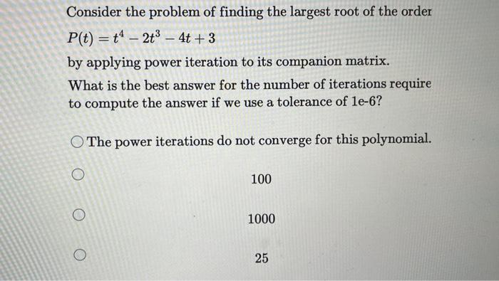 Solved Consider the problem of finding the largest root of | Chegg.com