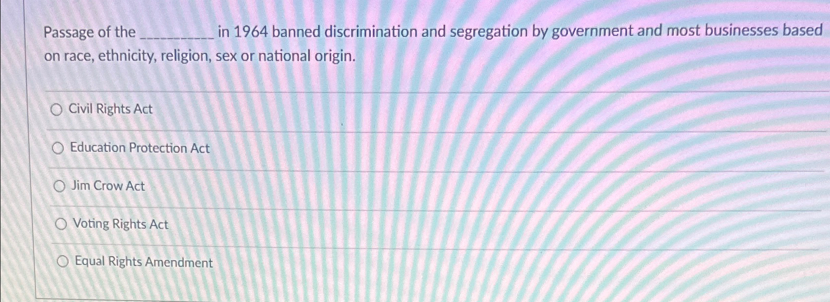 Solved Passage of the in 1964 ﻿banned discrimination and | Chegg.com