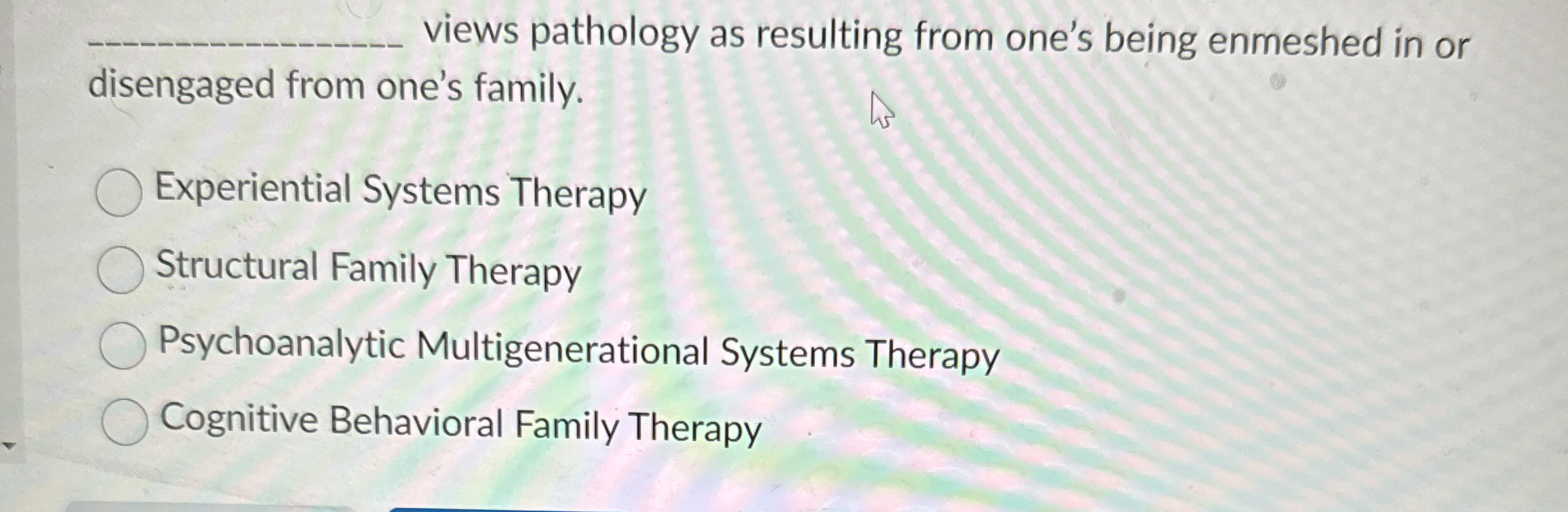 Solved q, ﻿views pathology as resulting from one's being | Chegg.com