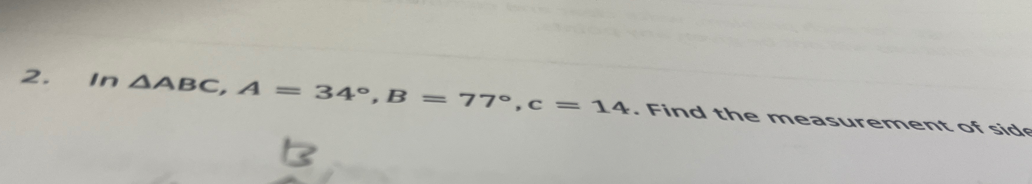 Solved In ????ABC,A=34°,B=77°,c=14. ﻿Find the measurement of | Chegg.com