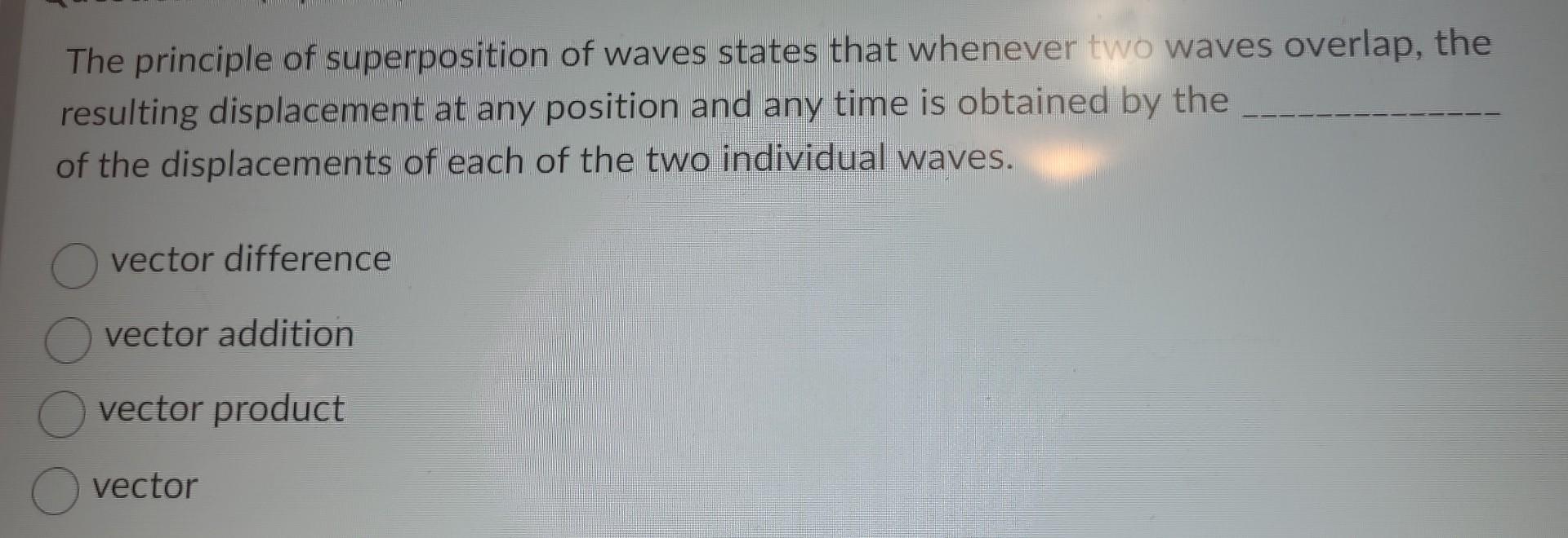 Solved The principle of superposition of waves states that | Chegg.com