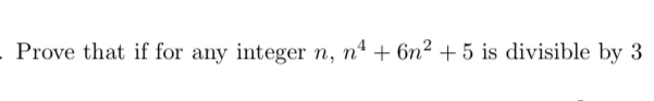 Solved Prove that if for any integer n,n4+6n2+5 ﻿is | Chegg.com