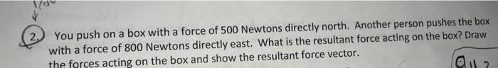 Solved 2. You push on a box with a force of 500 Newtons | Chegg.com