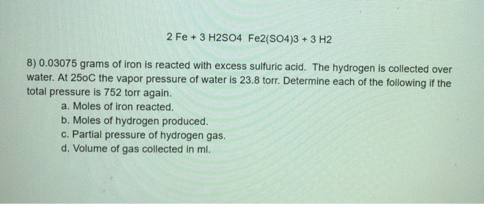 Solved 2 Fe + 3 H2SO4 Fe2(SO4)3 + 3 H2 8) 0.03075 grams of | Chegg.com