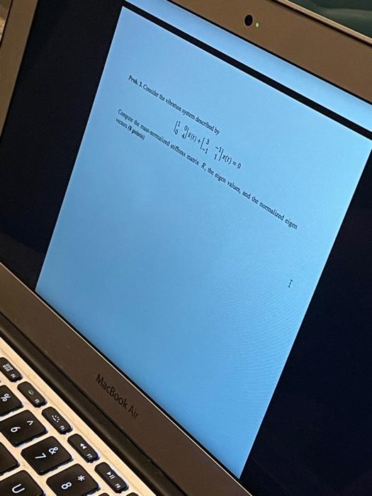 Solved Compute the mass-normalized stiffness matrix | Chegg.com