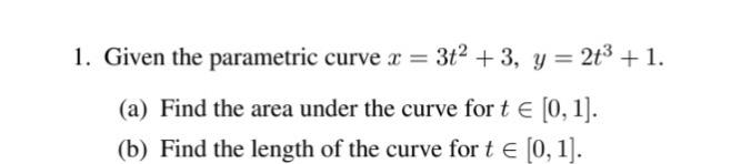 Solved 1. Given the parametric curve x=3t2+3,y=2t3+1. (a) | Chegg.com