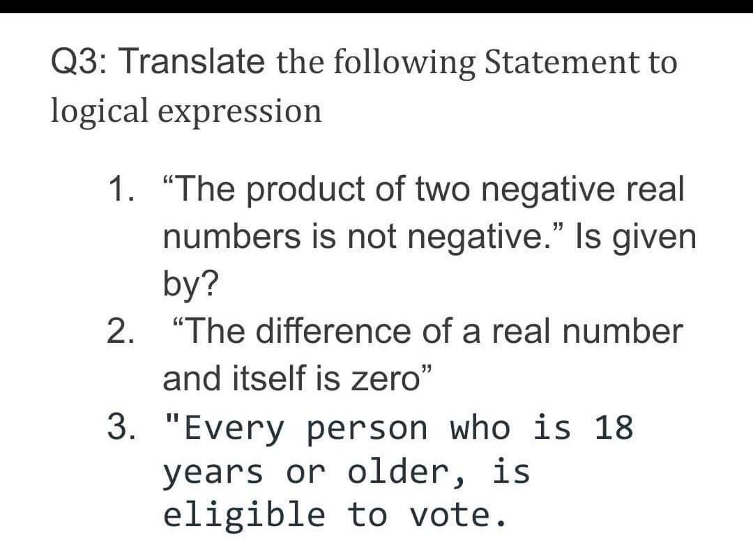 Solved Q3: Translate the following Statement to logical | Chegg.com