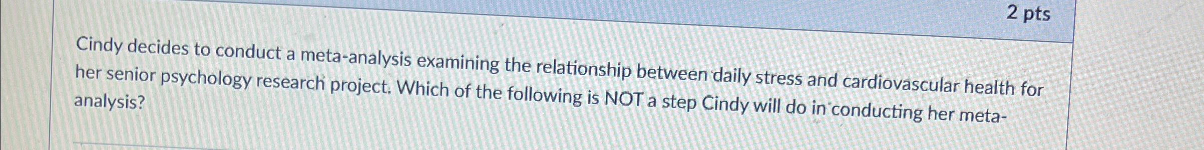 Solved 2 ﻿ptsCindy decides to conduct a meta-analysis | Chegg.com
