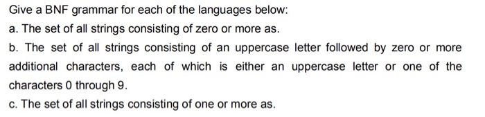 Solved Give a BNF grammar for each of the languages below: | Chegg.com