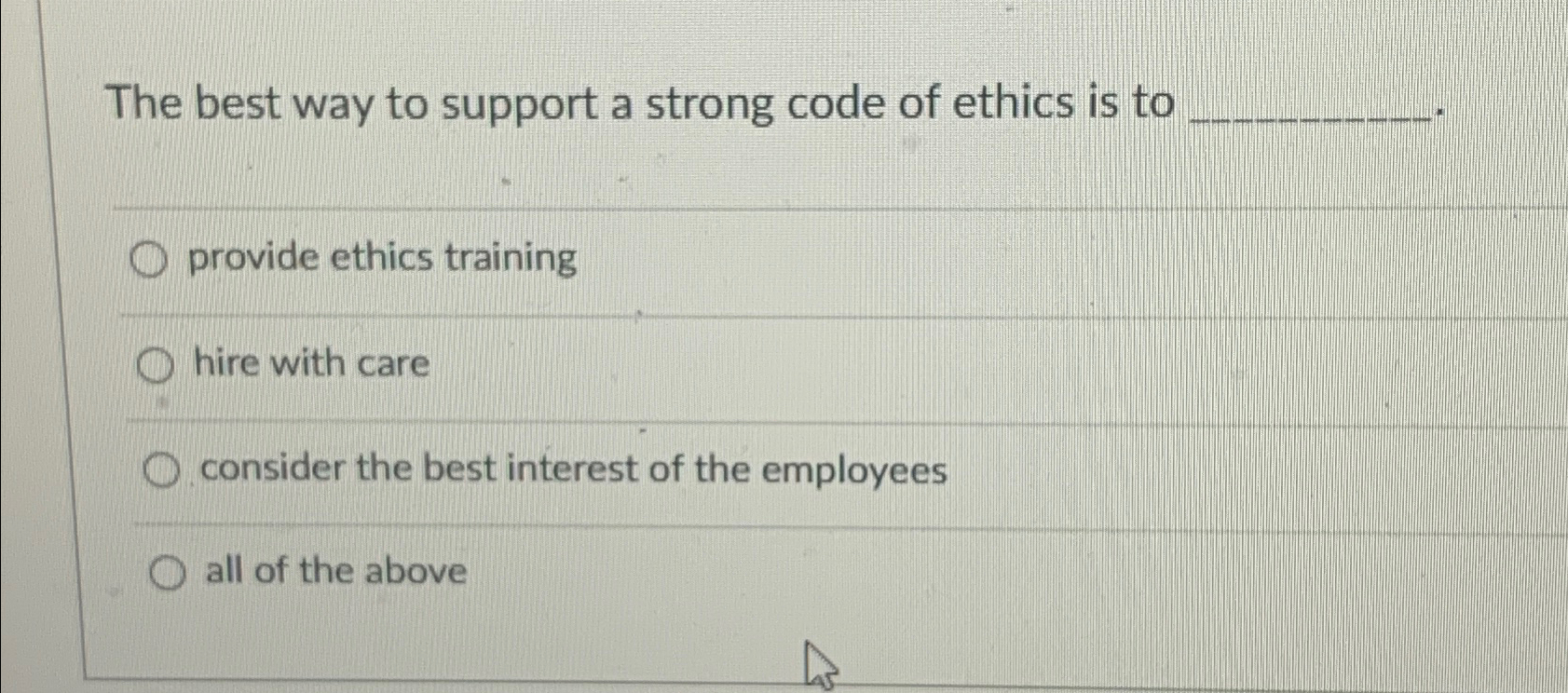 Solved The best way to support a strong code of ethics is | Chegg.com
