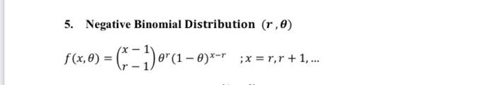 Solved 5. Negative Binomial Distribution (r.a) X f(x,0) = | Chegg.com