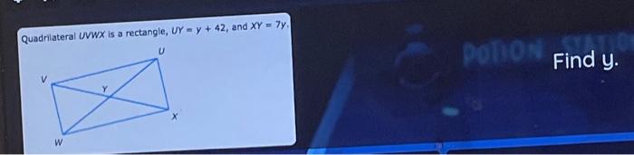 Solved Quadrilateral UVWX is a rectangle, UY= y + 42, and XY | Chegg.com