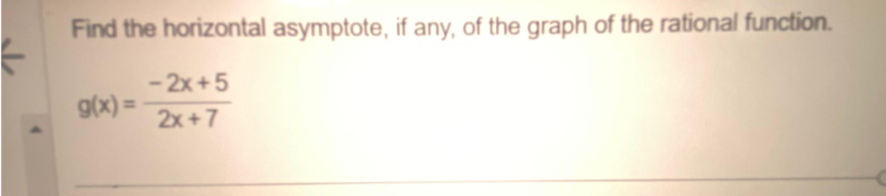Solved Find the horizontal asymptote, if any, of the graph | Chegg.com