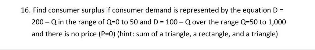 Solved 16. Find consumer surplus if consumer demand is | Chegg.com