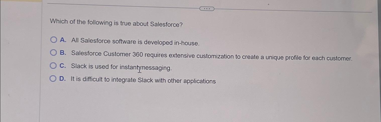 Solved Which of the following is true about Salesforce?A. | Chegg.com