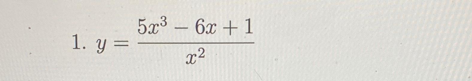 Solved y=5x3-6x+1x2 | Chegg.com