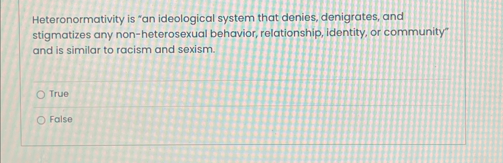 Solved Heteronormativity is "an ideological system that | Chegg.com